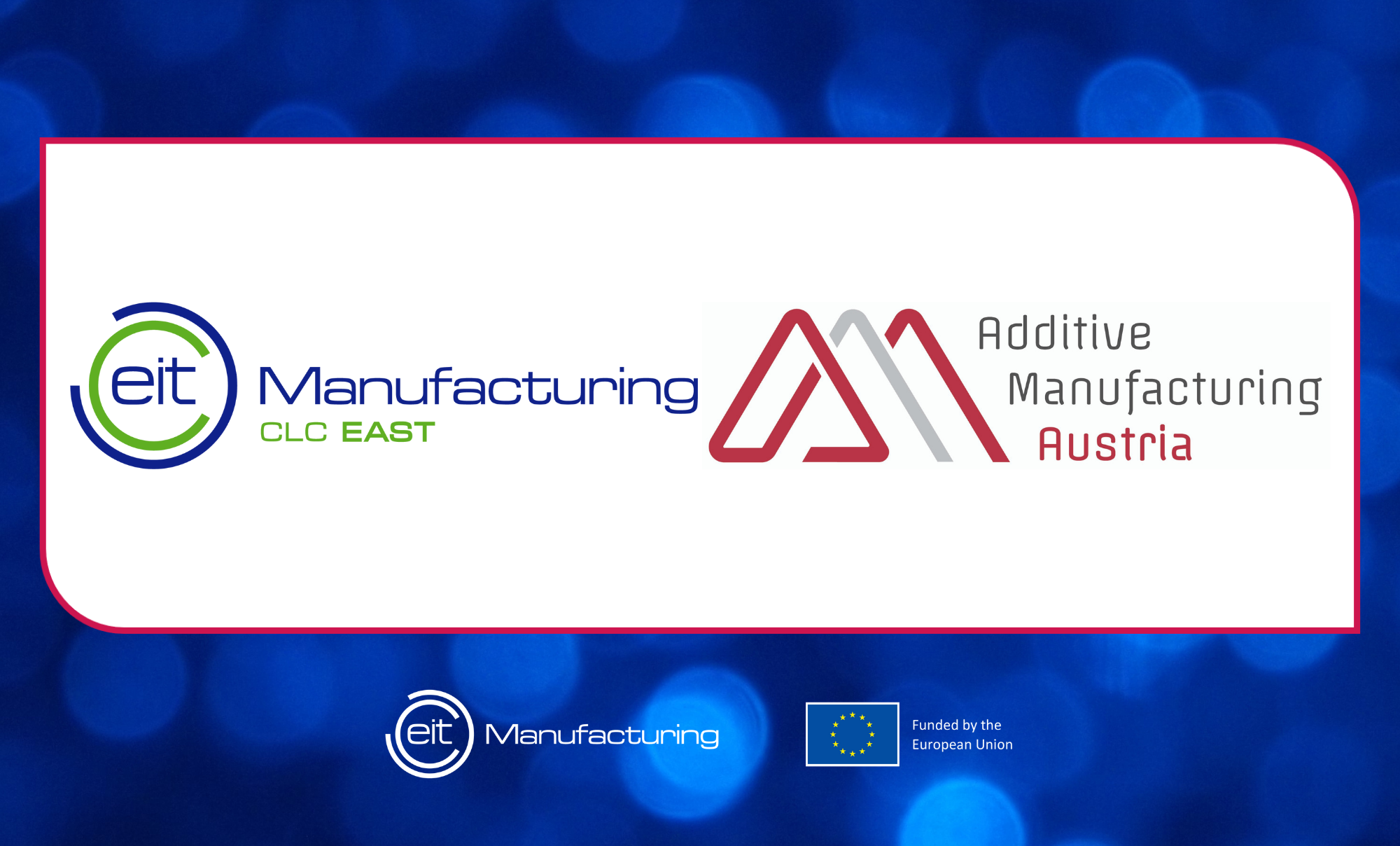 EIT Manufacturing East and AM-Austria join forces for production ...