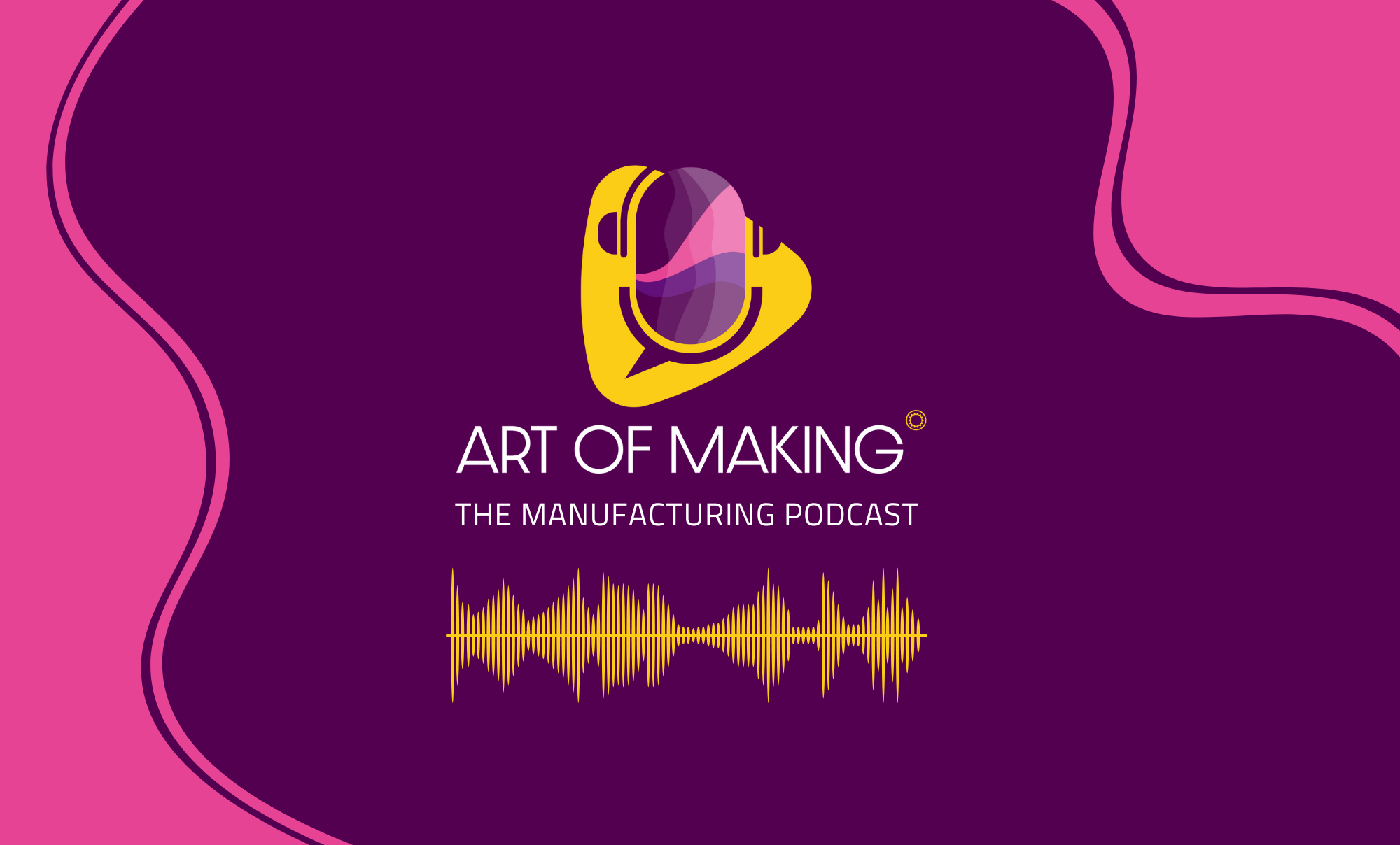 Art of Making, your manufacturing podcast - EIT Manufacturing Art of Making, your manufacturing podcast - EIT Manufacturing