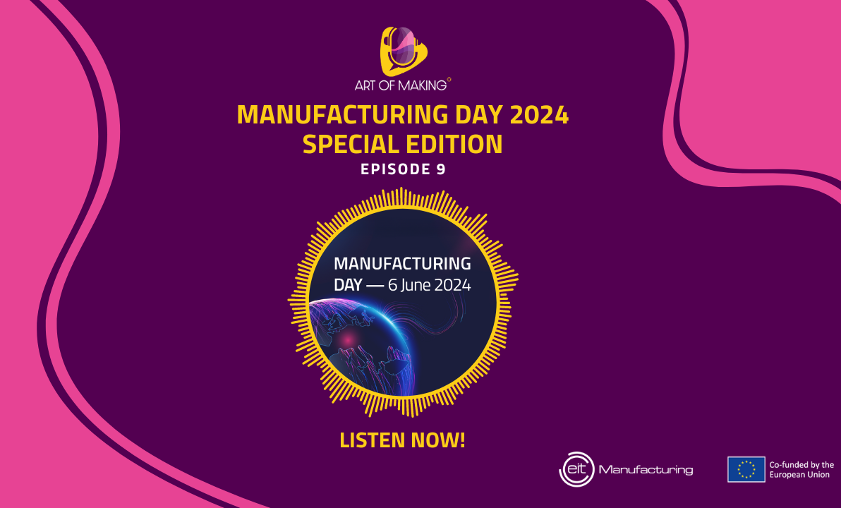 Art of Making: Manufacturing Day 2024 Special Edition - EIT Manufacturing