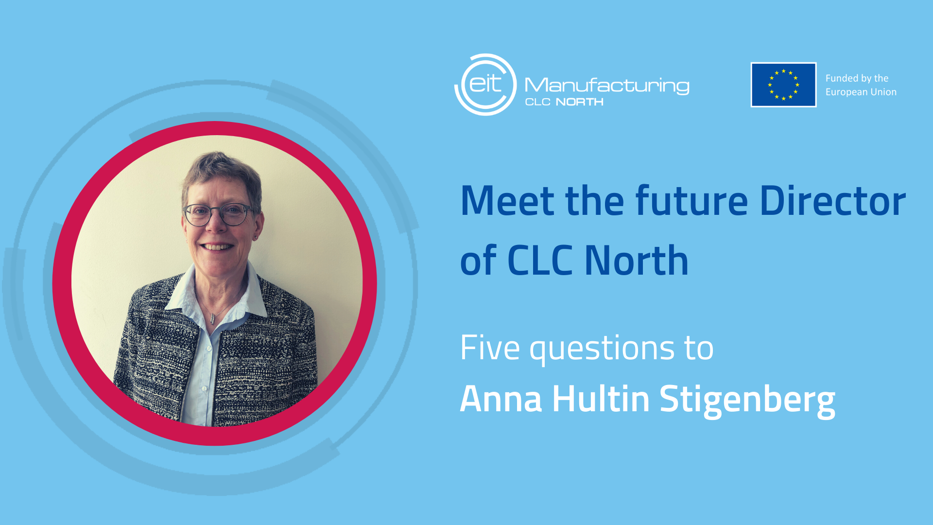 Meet the future Director of CLC North: Five questions to Anna Hultin Stigenberg - EIT Manufacturing